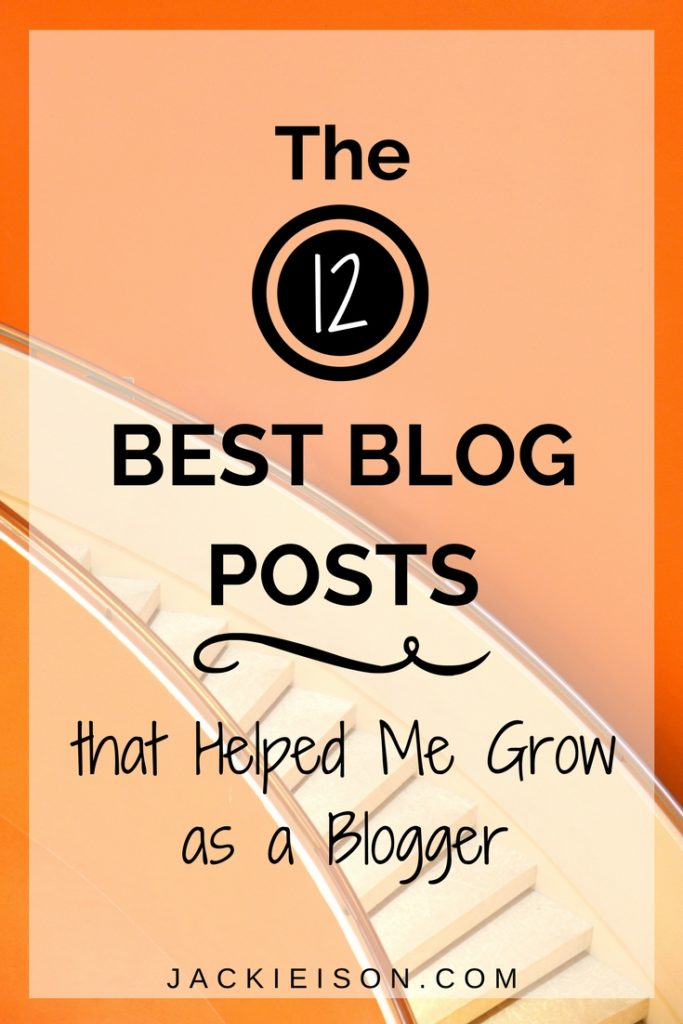 The 12 Best Blog Posts that Helped Me Grow as a Blogger - Jackie Ison