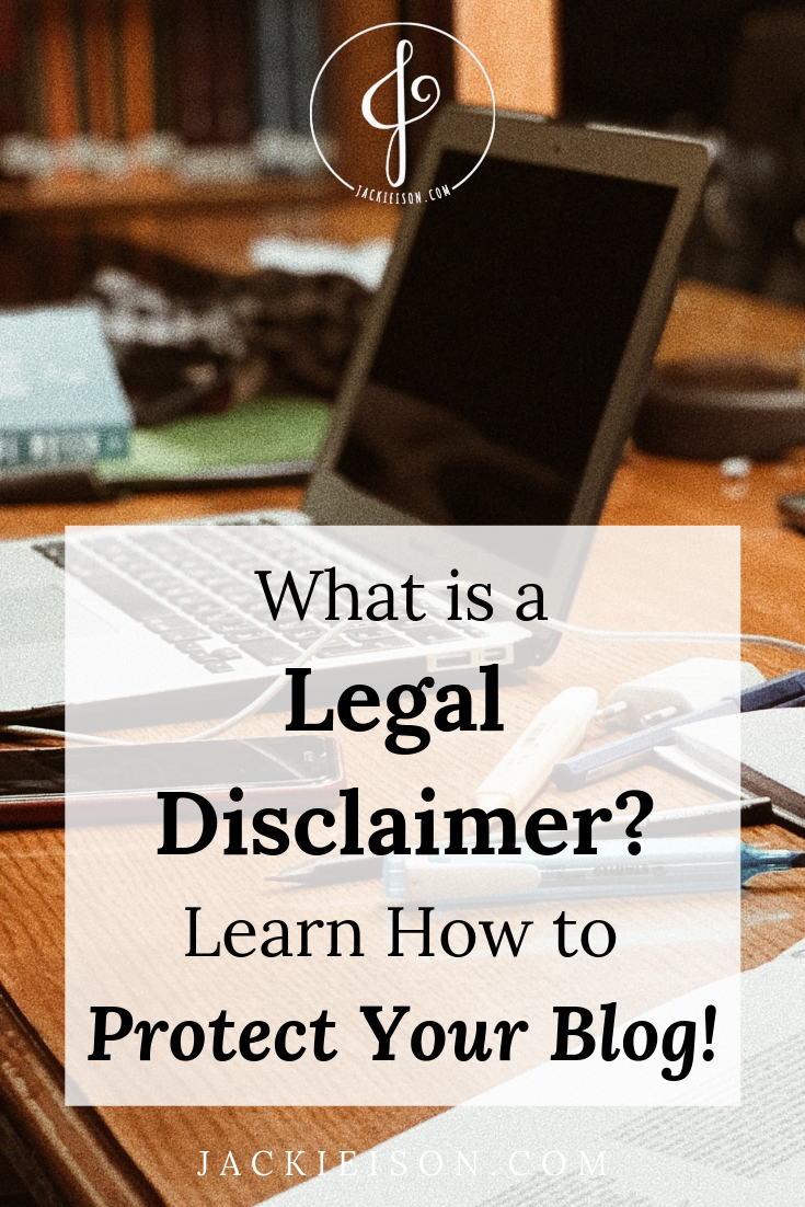 How to Write a Legal Disclaimer for Your Blog and Why You Need One ...