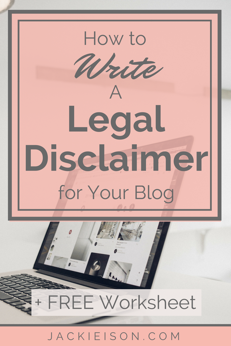 How to Write a Legal Disclaimer for Your Blog and Why You Need One ...