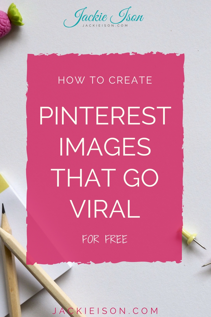How to Create Pinterest Images that Go Viral for Free - Jackie Ison