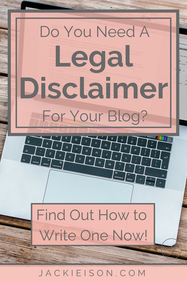 How to Write a Legal Disclaimer for Your Blog and Why You Need One ...