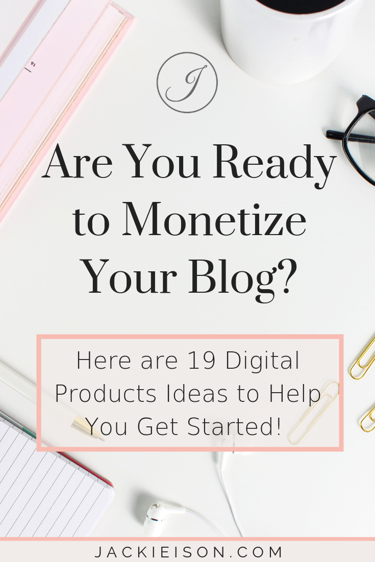 19 Useful Digital Products You Can Sell On Your Blog - Jackie Ison